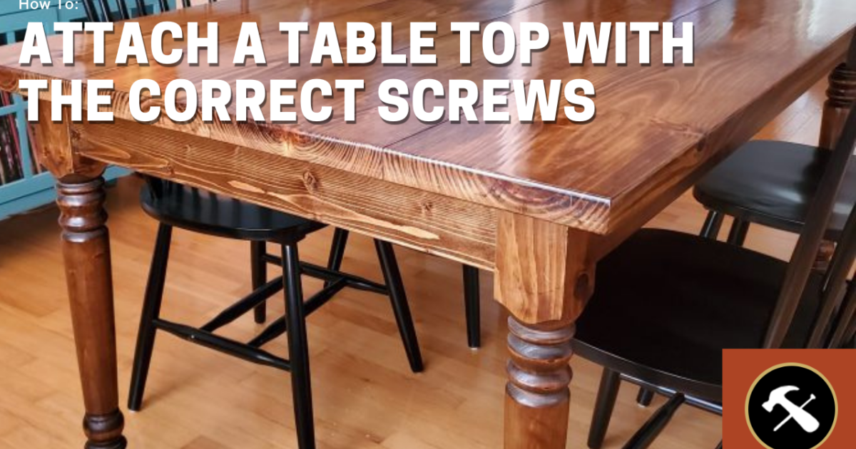Osborne Wood | How to Attach a Table Top with the Correct Size Screws