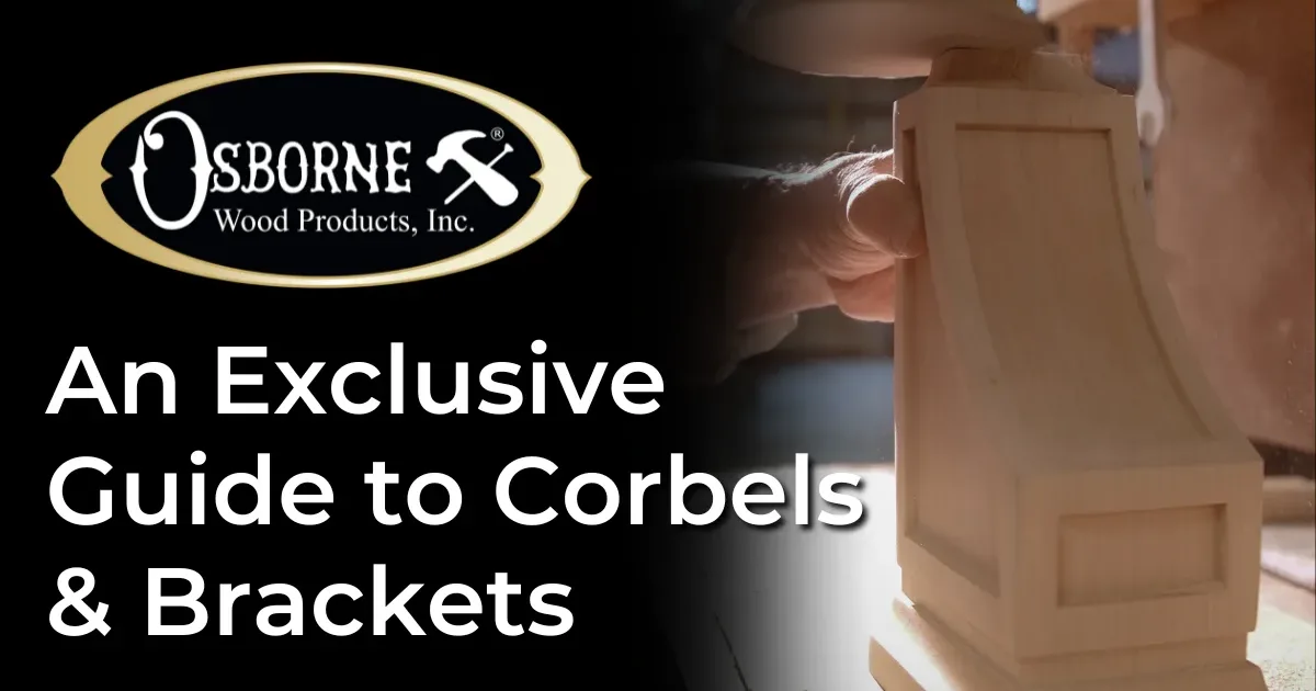 Osborne Wood | Corbels vs. Brackets: Key Differences & Uses | Osborne…