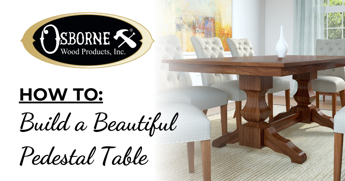 Osborne Wood | A Guide to Building Pedestal Tables
