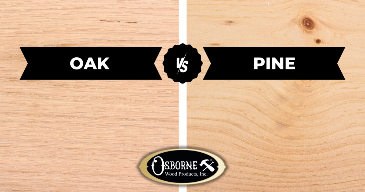 Osborne Wood | Oak vs. Pine Wood: Which is Better? | Osborne Wood