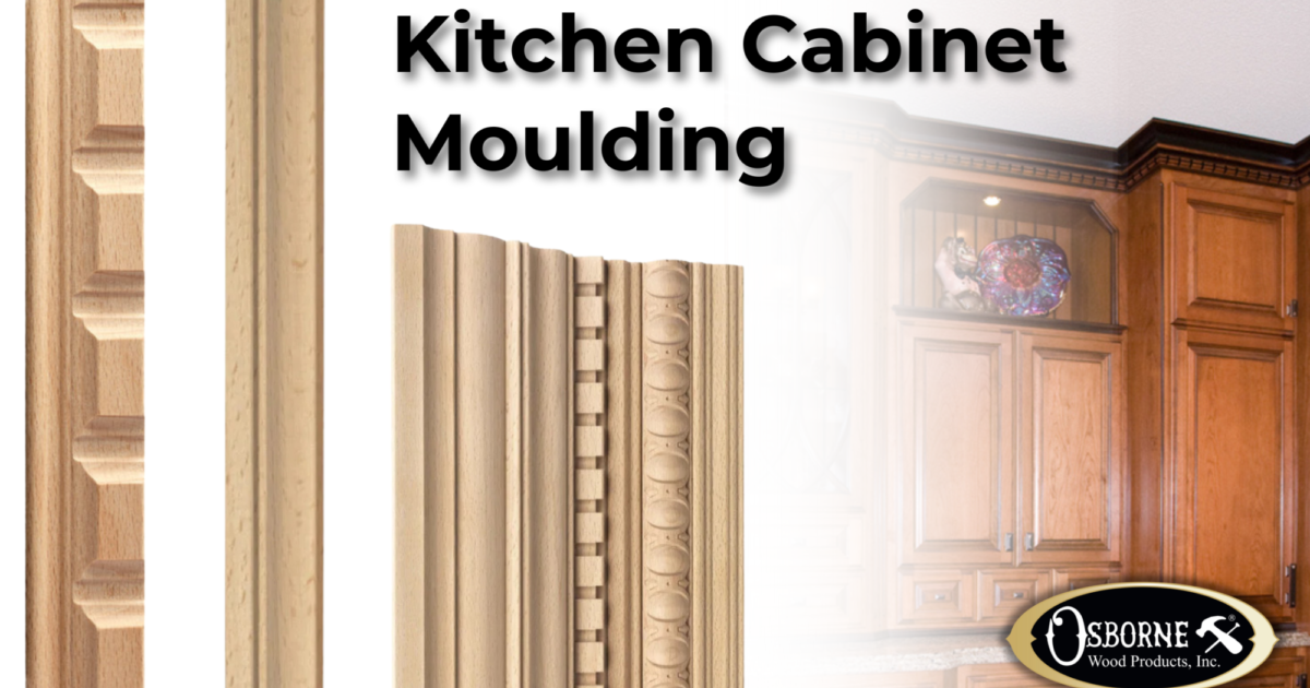 Osborne Wood | Types of Mouldings for Kitchen Cabinets